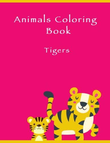 Animals Coloring Book for Kids: Tigers by Folk Tales | Goodreads