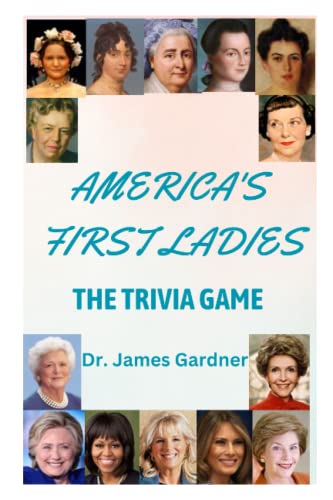 AMERICA'S FIRST LADIES: THE TRIVIA GAME by James Gardner | Goodreads