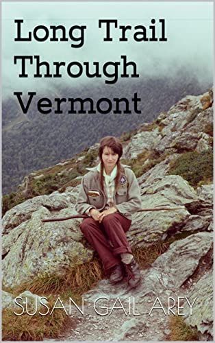 Long Trail Through Vermont by SUSAN GAIL AREY | Goodreads