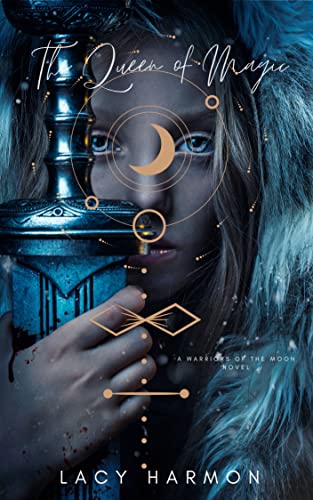 The Queen of Magic: A Warriors of the Moon Novel by Lacy Harmon | Goodreads