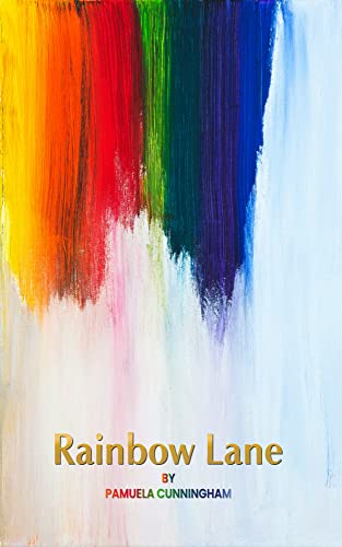 Rainbow Lane: A story of Friendship, Grief and Love by Pamuela ...