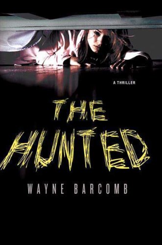 The Hunted: A Thriller by Wayne Barcomb | Goodreads