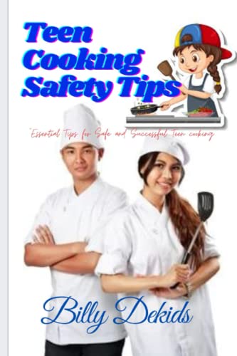 Teen Cooking Safety Tips: Essential Tips for Safe and Successful Teen ...