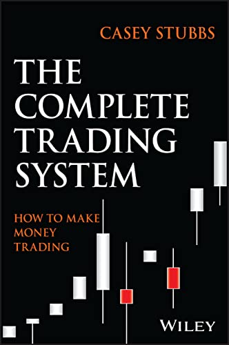 The Complete Trading System: How to Develop a Mindset, Maximize ...
