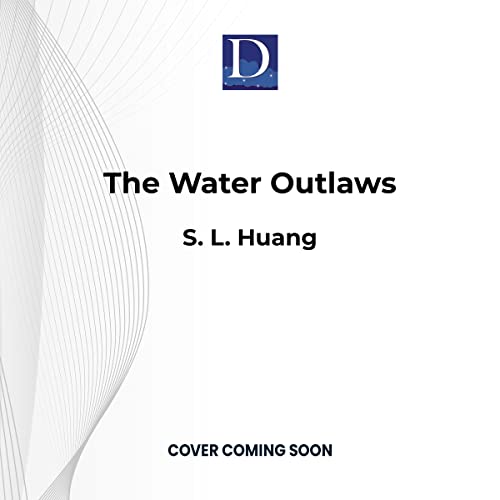 The Water Outlaws by S.L. Huang | Goodreads