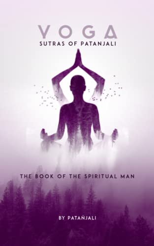 Yoga Sutras of Patanjali - The Book of the Spiritual Man: Merging with ...