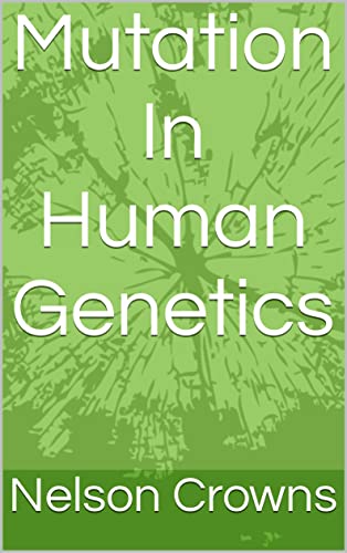 Mutation In Human Genetics by Nelson Crowns | Goodreads