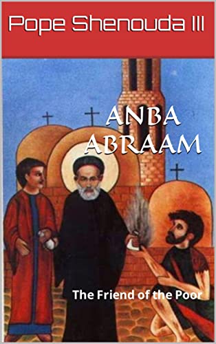 ANBA ABRAAM: The Friend of the Poor by Pope Shenouda III | Goodreads