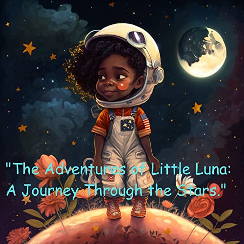 The Adventures of Little Luna: A Journey Through the Stars." by J S ...