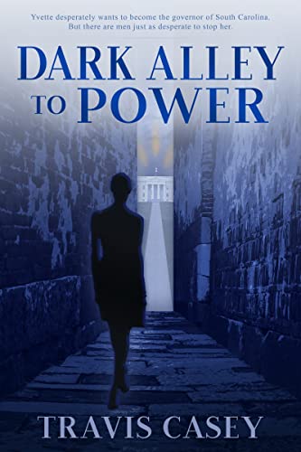 Dark Alley To Power (Carolina Callings Book 3) by Travis Casey | Goodreads