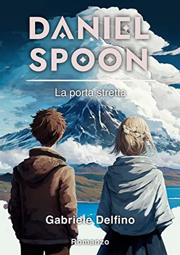Daniel Spoon: La porta stretta (Daniel Spoon Saga Vol. 2) by Delfino ...