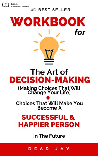 Workbook for The Art of Decision-Making (Making Choices That Will ...