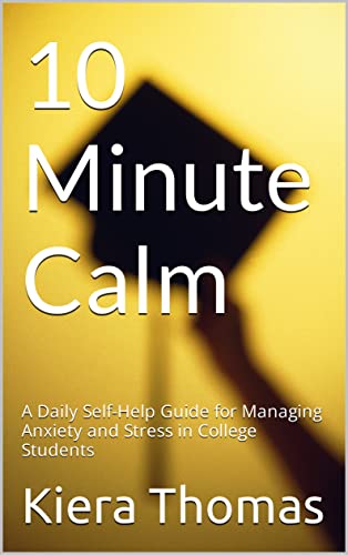 10-Minute Calm: A Daily Self-Help Guide for Managing Anxiety and Stress ...
