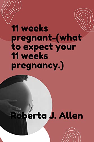 11 weeks pregnant- by Roberta J. Allen | Goodreads