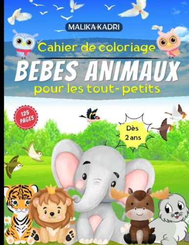 Bébés animaux, Livre de coloriage pour les tout petits: 125 pages de ...