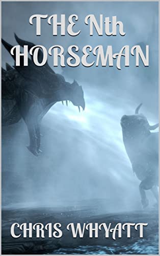 The Nth Horseman: A Humorous Fantasy by Chris Whyatt | Goodreads