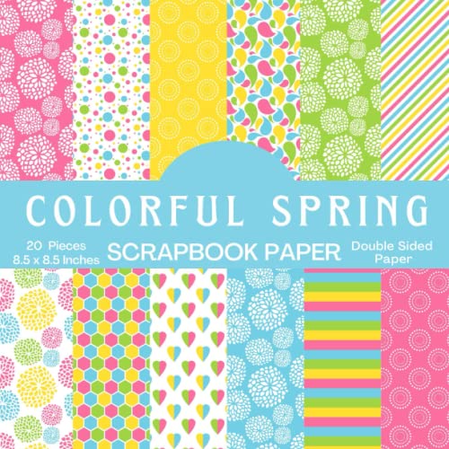 Colorful Spring Scrapbook Paper: 20 Double Sided Sheets for ...