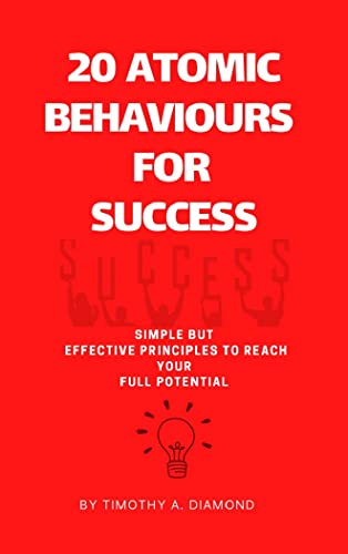 20 Atomic Behavior to success: Simple but effective principles to reach ...