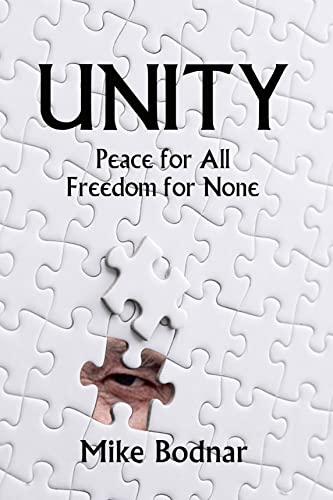 Unity: Peace for All, Freedom for None by Mike Bodnar | Goodreads