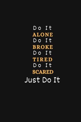 Do It Alone. Do It Broke. Do It Tired. Do It Scared. Just Do It: funny ...