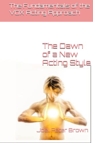 The Fundamentals of the VOX Acting Approach: The Dawn of a New Acting ...