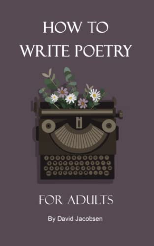 How to Write Poetry For Adults: A Definitive Guide For Getting Started ...