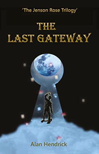 The Last Gateway (The Jenson Rose Trilogy Book 2) by Alan Hendrick ...