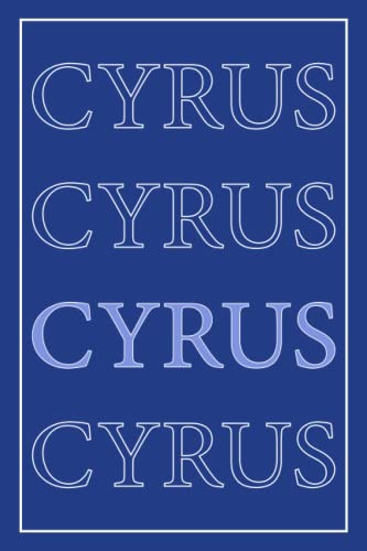 Cyrus: Funny, Cute and Class Journal for Cyrus Teen Boys, Men, Son ...