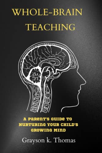 Whole-Brain teaching: A Parent's Guide to Nurturing Your Child's ...