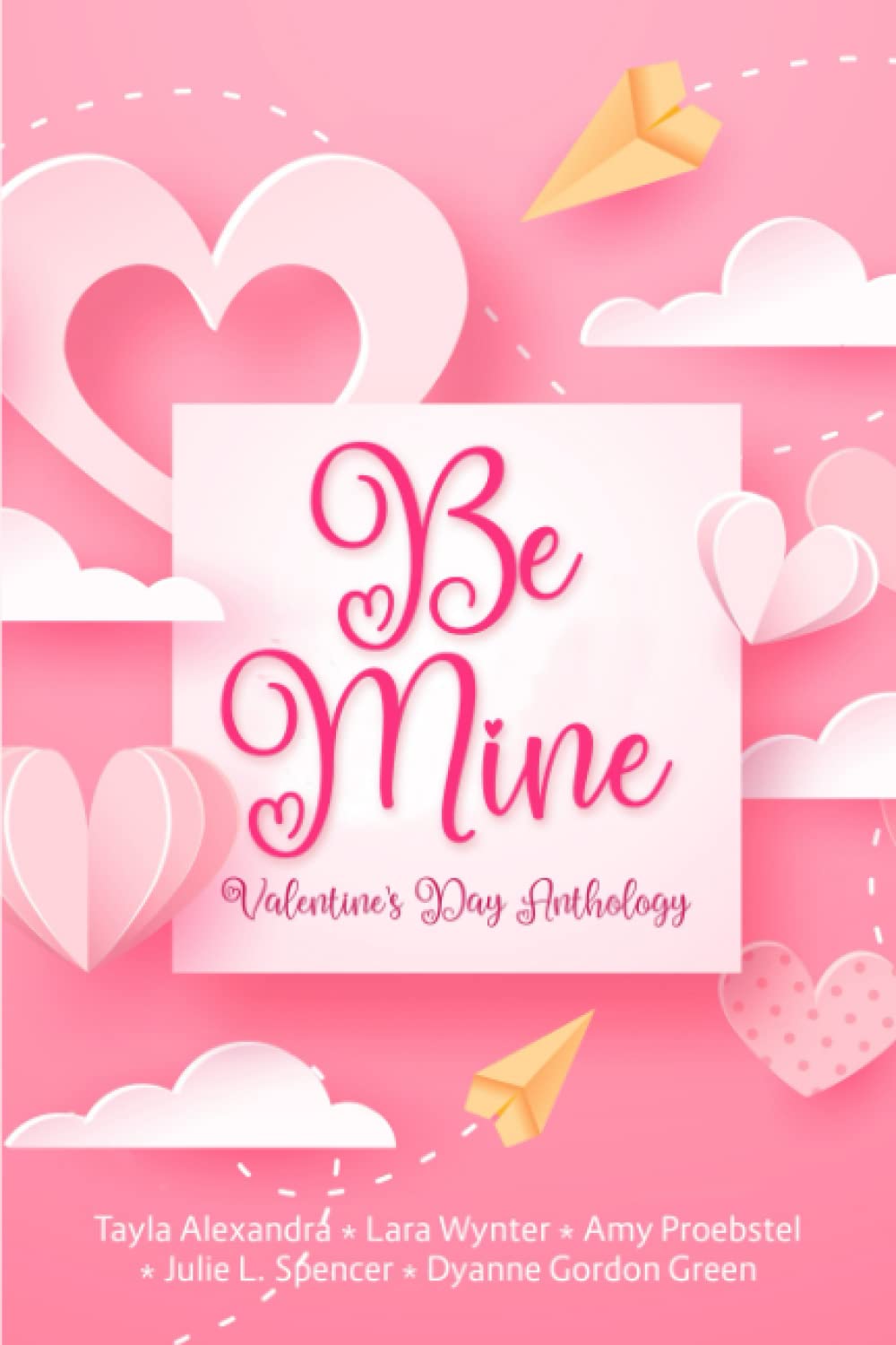 Be Mine: Valentine's Day Anthology by Tayla Alexandra | Goodreads