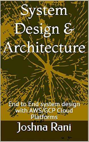 System Design & Architecture: End to End system design with AWS/GCP ...
