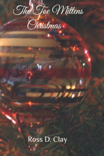 The Toe Mittens Christmas by Ross D Clay | Goodreads