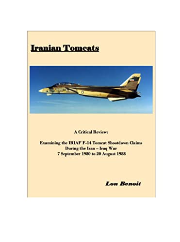 Iranian Tomcats: A Critical Review:Examining the IRIAF F-14 Tomcat ...