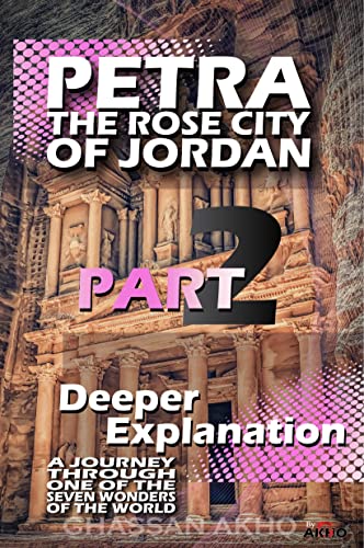 Petra The Rose City of Jordan: Deeper Explanation - Part Two: A Journey ...