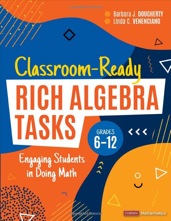 Classroom-Ready Rich Algebra Tasks, Grades 6-12: Engaging Students in ...