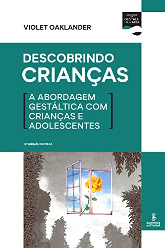 Descobrindo crianças: A abordagem gestáltica com crianças e ...