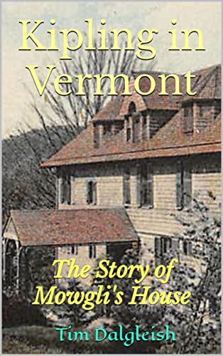 Kipling in Vermont: The Story of Mowgli's House by Tim Dalgleish ...