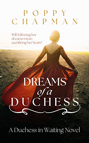 Dreams of a Duchess (A Duchess in Waiting #1) by Poppy Chapman | Goodreads