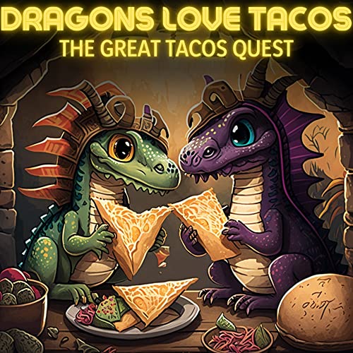 Dragons Love Tacos: The Great Tacos Quest Storybook For Kids by Elhabib ...
