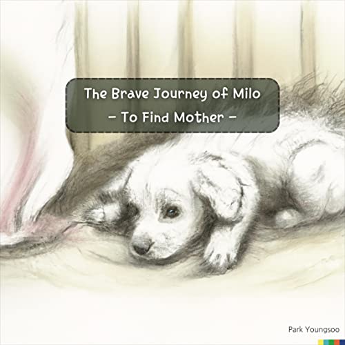 The Brave Journey of Milo: Find His Mother by Youngsoo Park | Goodreads
