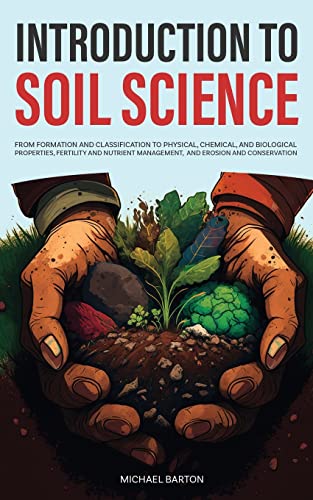 Introduction to Soil Science: From Formation and Classification to ...