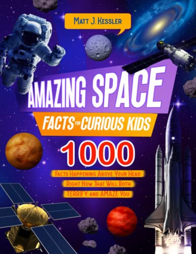 Amazing Space Facts for Curious Kids: 1000 Facts Happening Above Your ...