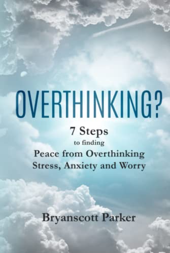OVERTHINKING?: 7 Steps to finding Peace from Overthinking Stress ...