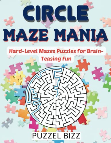 Circle Maze Mania: Hard-Level Mazes Puzzles for Brain-Teasing Fun ...