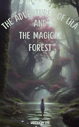 The Adventures of Lila and the Magical Forest: Discovering the Wonders ...