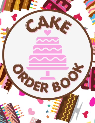 Cake Order Book: Order Log Book for Cakes, Perfect for Small Business ...