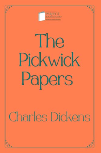 The Pickwick Papers: Perfect Books Studio Edition by Charles Dickens ...