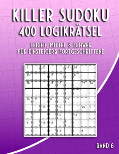 Killer Sudoku Rätsel: Sudoku Rätselbuch mit 400 Summen Sudoku Variationen in Leicht bis Schwer ...