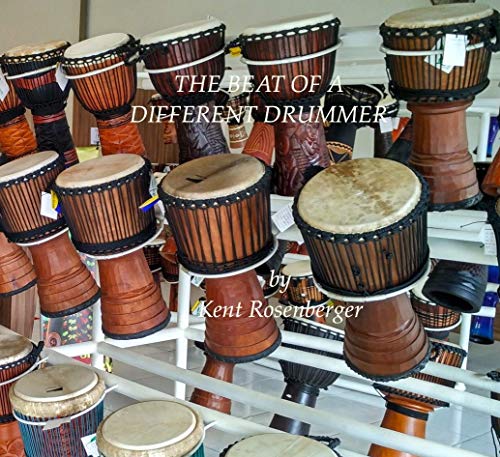 The Beat Of A Different Drummer by Kent Rosenberger | Goodreads