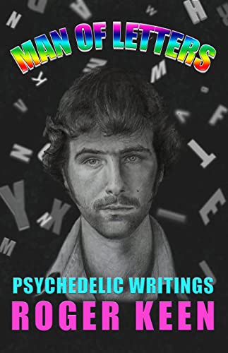 Man of Letters: Psychedelic Writings by Roger Keen | Goodreads